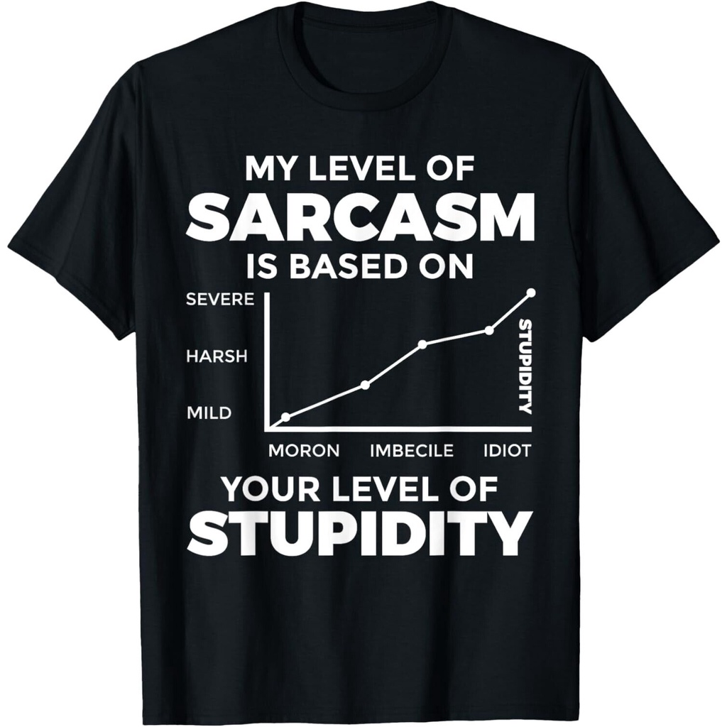 Mi Nivel De Sarcasmo Se Basa En Tu Estupidez Camiseta Unisex Para ...
